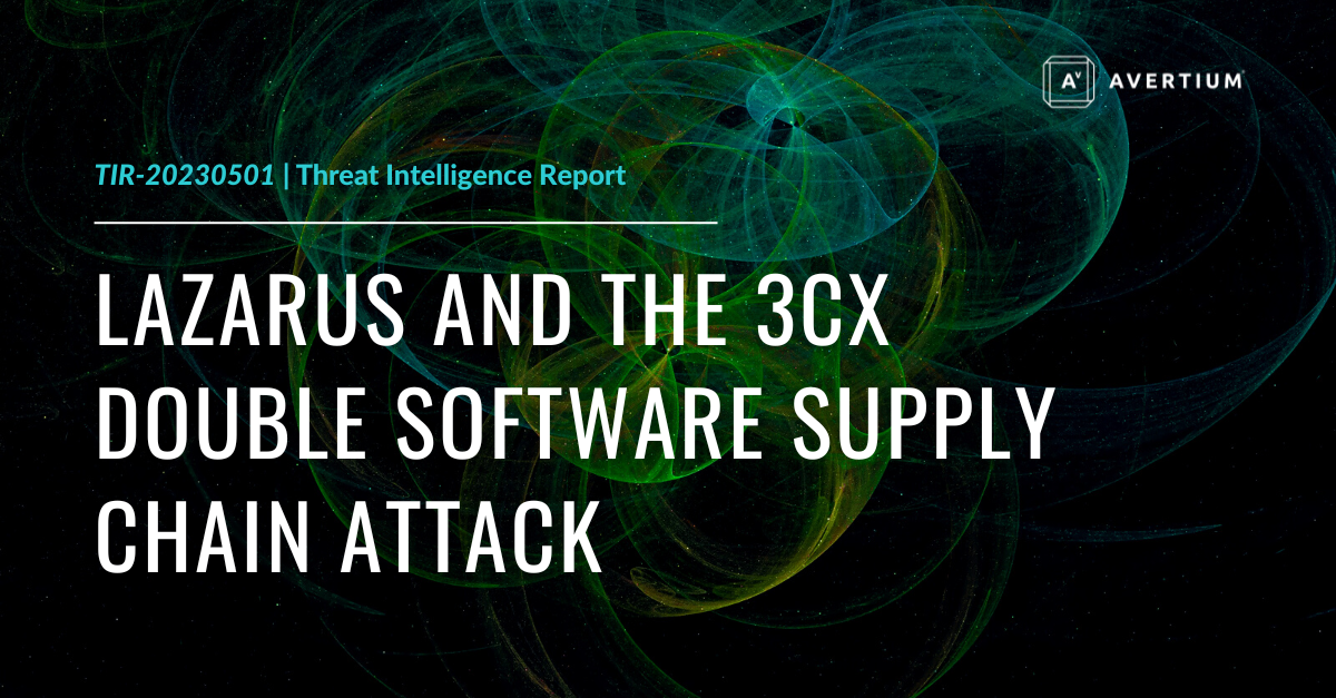 Lazarus and the 3CX Double Software Supply Chain Attack Lazarus and the 3CX Double Software Supply Chain Attack